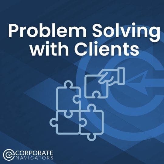 Problem Solving With Clients | Corporate Navigators