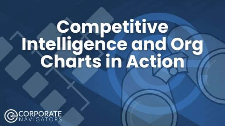 Competitive Intelligence And Org Charts In Action | Corporate Navigators