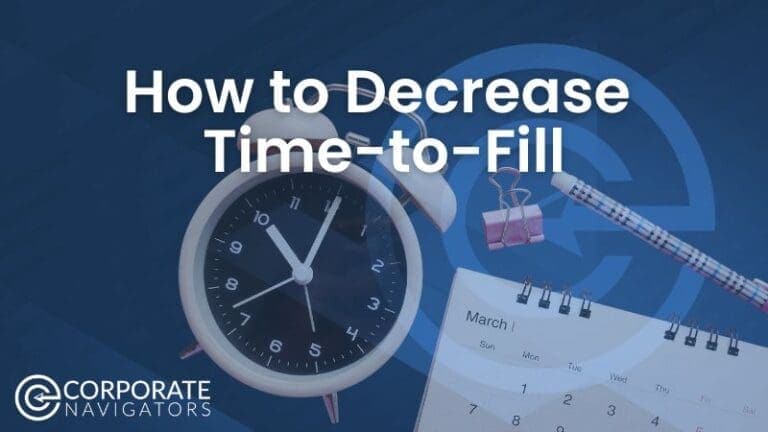 The 6 Best Ways To Decrease Time-to-Fill | Corporate Navigators