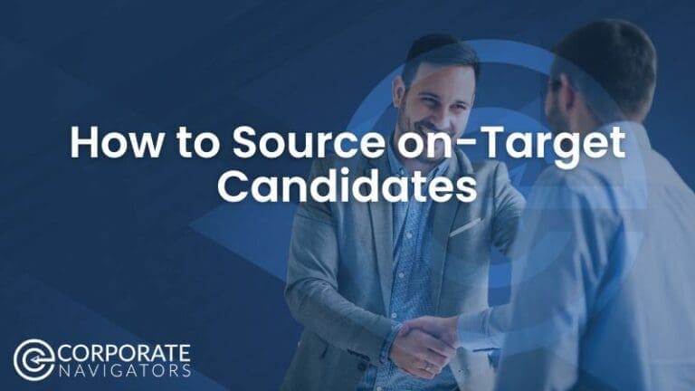 Sourcing Candidates For Your Role: 5 Powerful Ways | Corporate Navigators