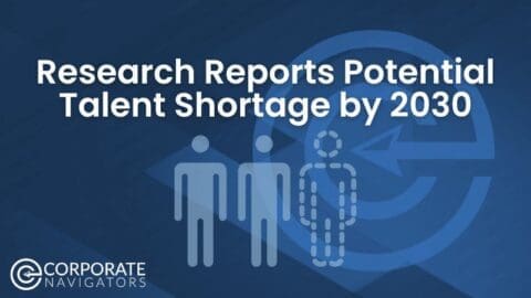 Talent Shortage By 2030 | Corporate Navigators