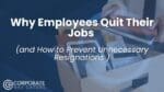 9 Big Reasons Why Employees Quit Their Jobs | Corporate Navigators