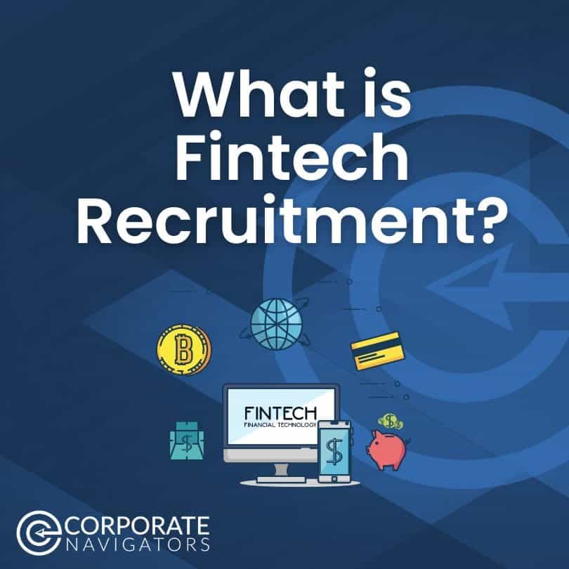 What Is Fintech Recruitment? | Corporate Navigators