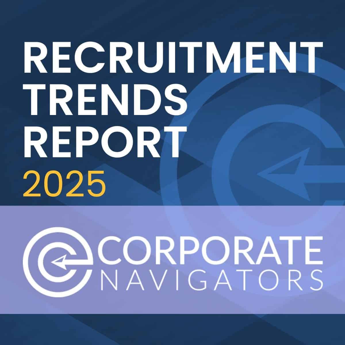 2025 Recruitment Trends Report | Corporate Navigators
