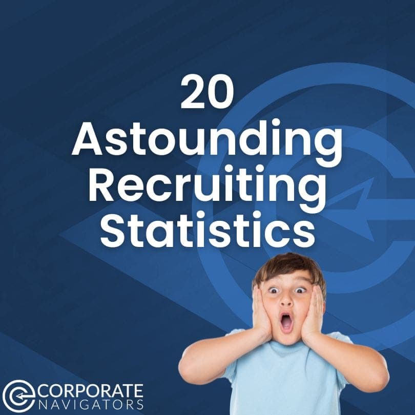 20 Astounding Recruiting Statistics | Corporate Navigators