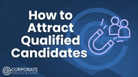 Attract Qualified Candidates: 10 Ways | Corporate Navigators
