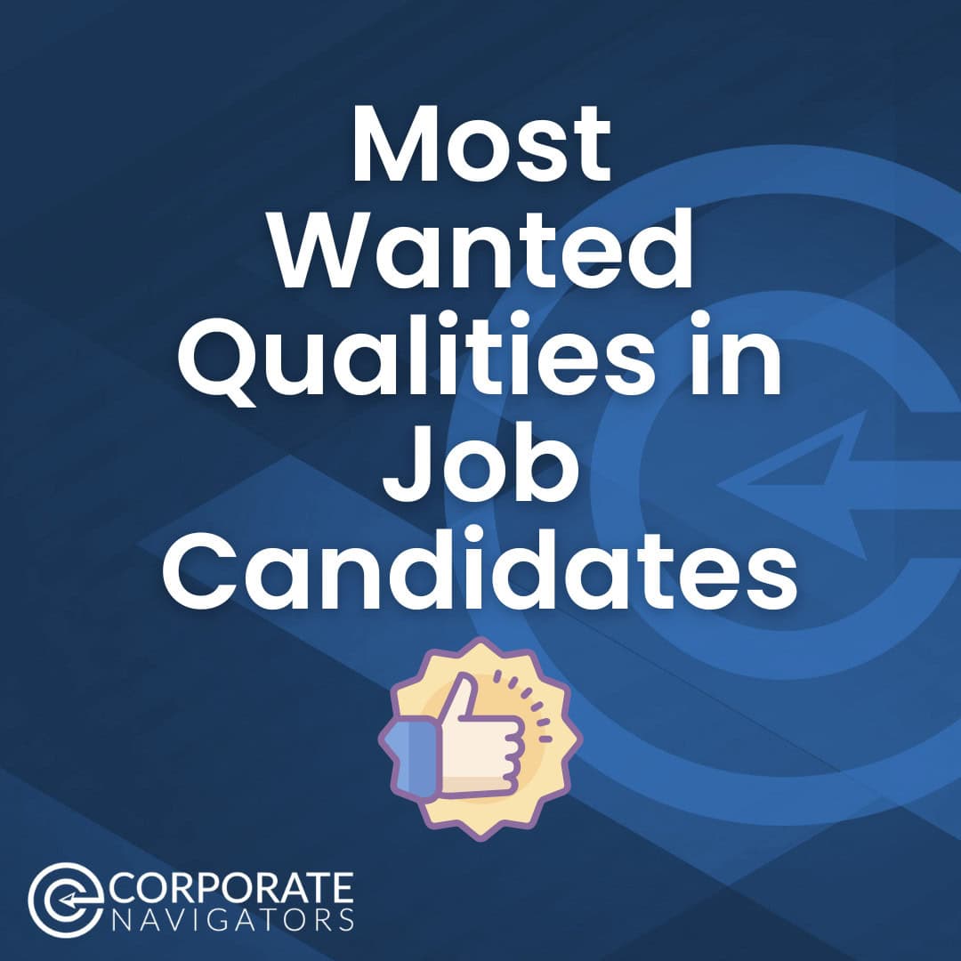 9 Top Job Candidate Qualities | Corporate Navigators