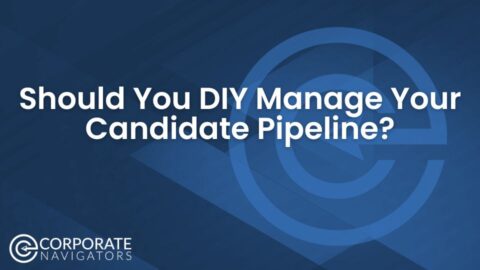 DIY Candidate Pipeline Management? | Corporate Navigators