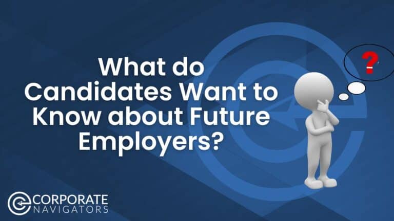 What Candidates Want To Know About Employers | Corporate Navigators