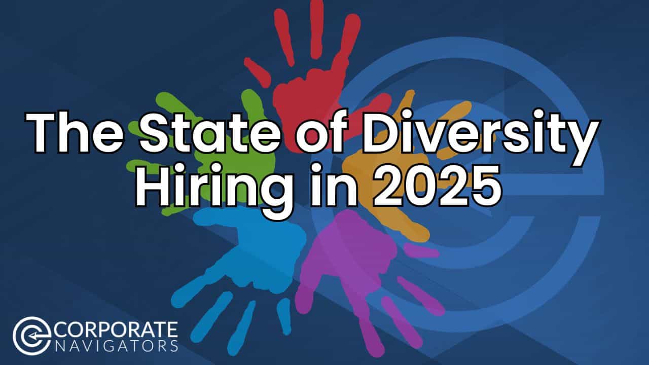 The State Of Diversity Hiring In 2025 | Corporate Navigators