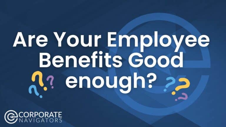Improve Employee Benefits: 4 Ways | Corporate Navigators