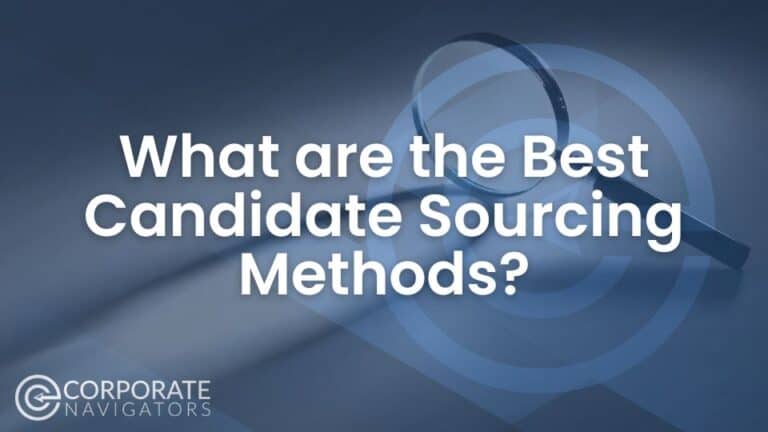 What Are The Best Candidate Sourcing Methods? | Corporate Navigators