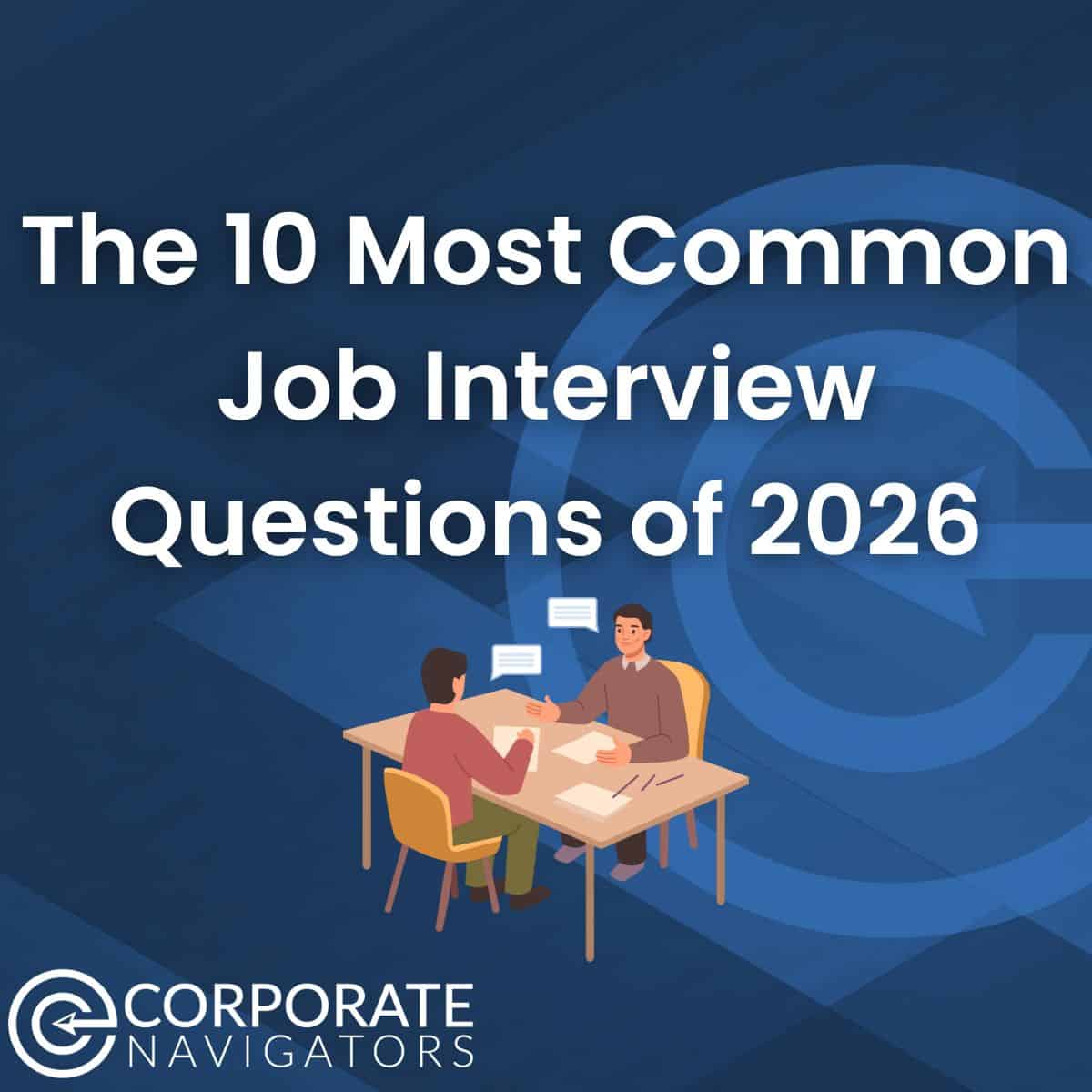 The 10 Most Common Job Interview Questions Of 2026 | Corporate Navigators