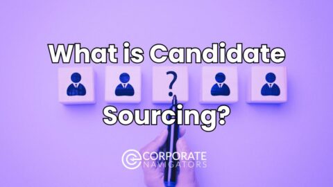 What Is Candidate Sourcing? | Corporate Navigators