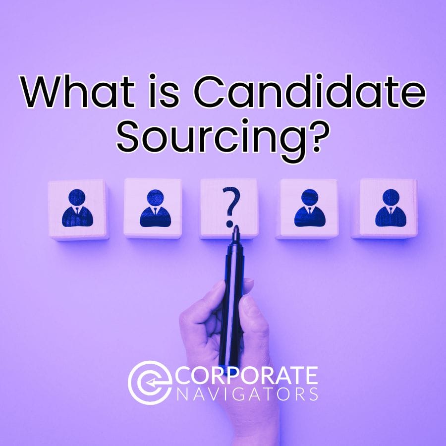 What Is Candidate Sourcing? | Corporate Navigators